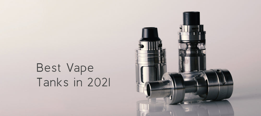Best Vape Tanks in 2021 - Vape Juice Depot