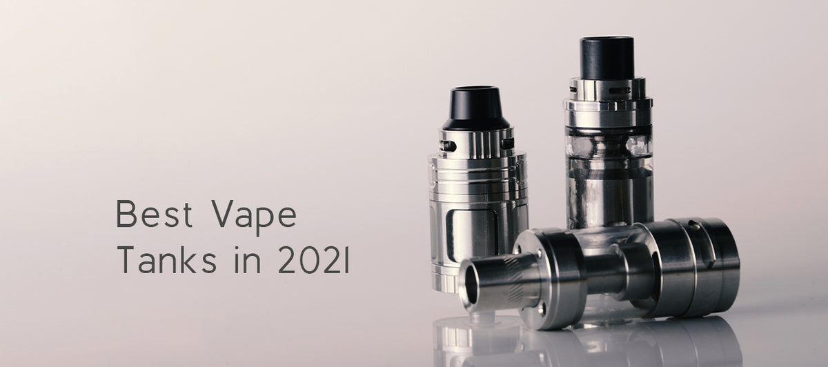 Best Vape Tanks in 2021 - Vape Juice Depot